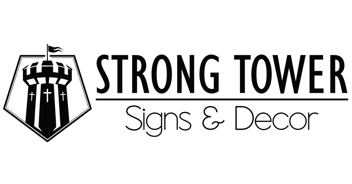 Strong Tower Signs & Decor – Strong Tower Signs & Decor